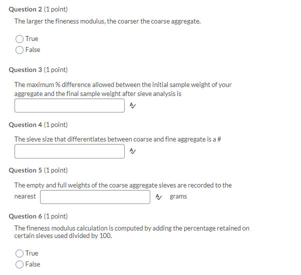 Solved Question 2 (1 point) The larger the fineness modulus, | Chegg.com