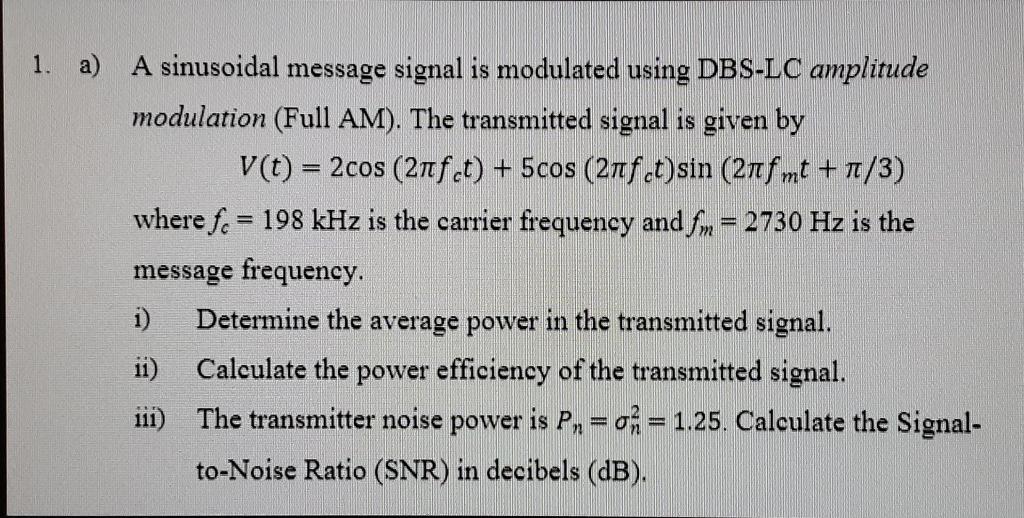 Solved 1. a) A sinusoidal message signal is modulated using | Chegg.com