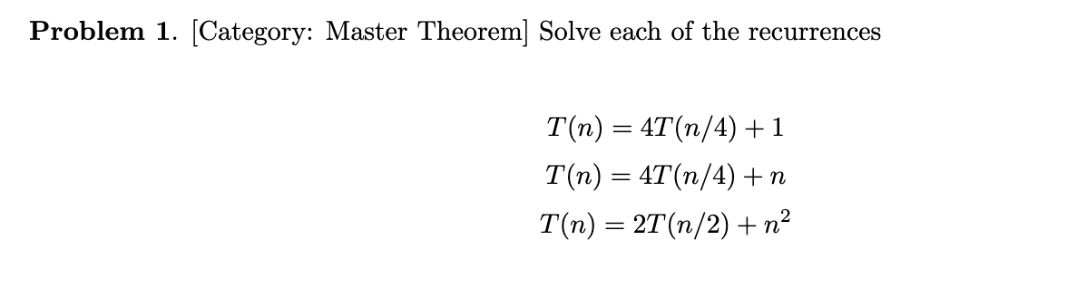 Solved Problem 1. [Category: Master Theorem] Solve each of | Chegg.com