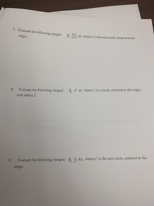 Solved 7. Evaluate the following integral. 秃盖dz where C is | Chegg.com