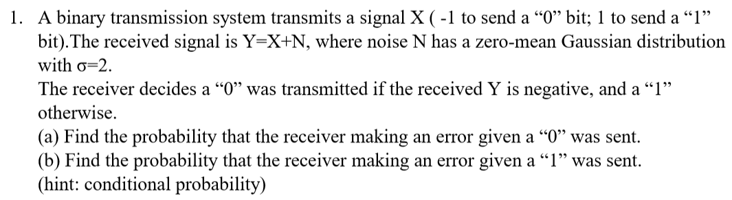Solved 1. A binary transmission system transmits a signal X | Chegg.com