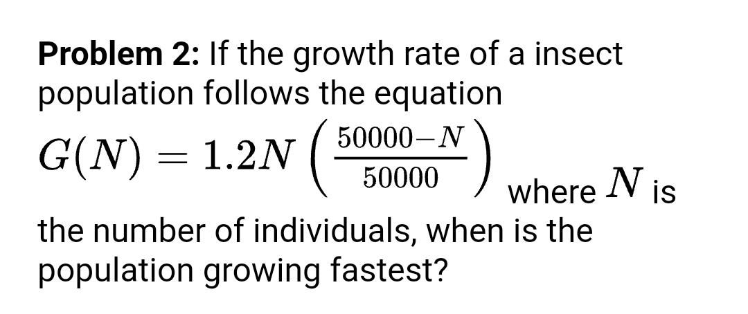 Solved = Problem 2: If the growth rate of a insect | Chegg.com