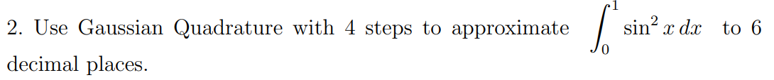 Solved 2. Use Gaussian Quadrature with 4 steps to | Chegg.com