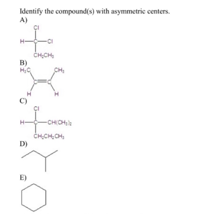 Solved Identify the compound(s) with asymmetric centers. Cl | Chegg.com