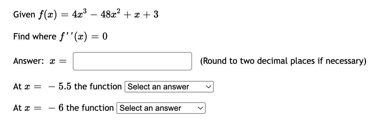Solved Given f(x)=4x3−48x2+x+3 Find where f′′(x)=0 Answer: | Chegg.com