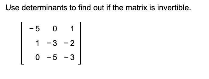 Solved Use determinants to find out if the matrix is | Chegg.com
