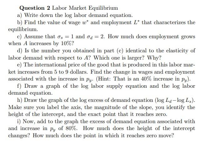 Solved Question 2 Labor Market Equilibrium a) Write down the | Chegg.com
