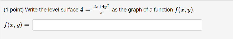 Solved (1 ﻿point) ﻿Write the level surface 4=3x+4y2z ﻿as the | Chegg.com