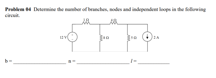 Solved Problem 04 Determine the number of branches, nodes | Chegg.com