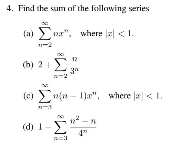 Solved 4. Find the sum of the following series (a) nx", | Chegg.com