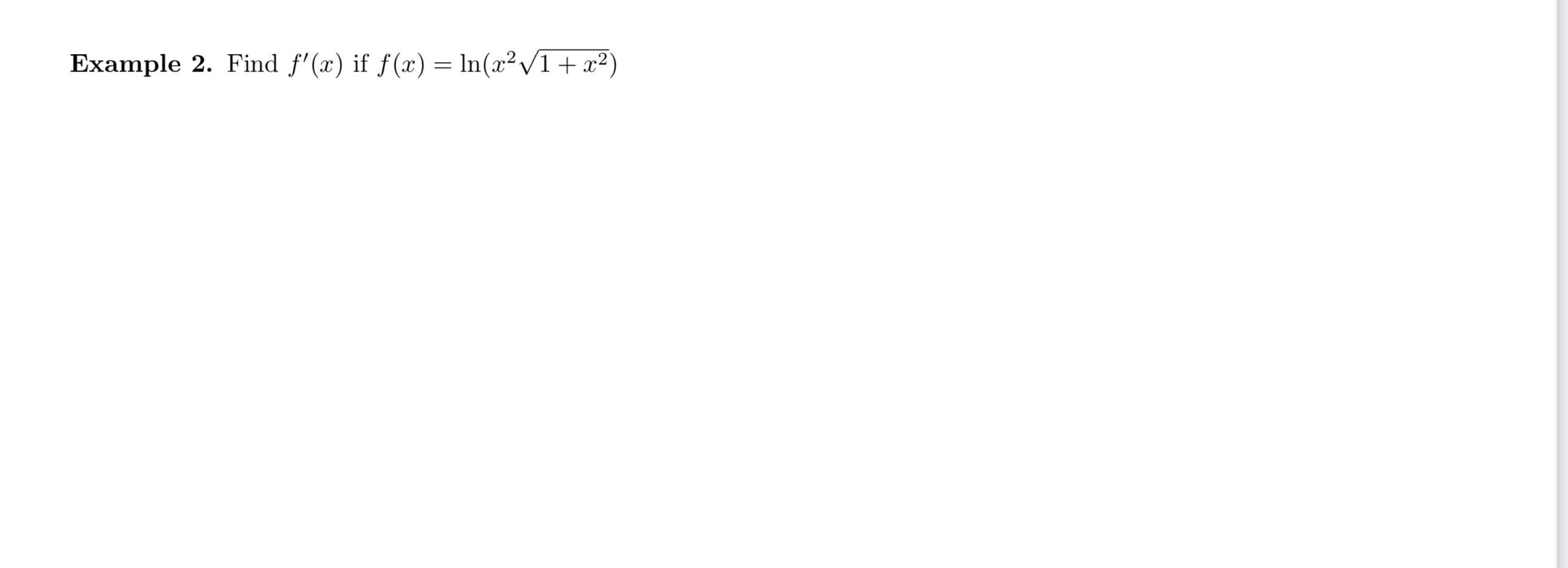 Solved Example 2. Find f′(x) if f(x)=ln(x21+x2) | Chegg.com