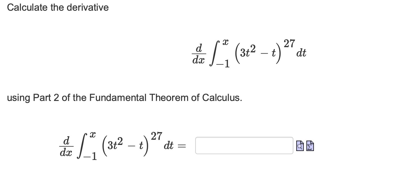 Solved Calculate the derivative dxd∫−1x(3t2−t)27dt using | Chegg.com