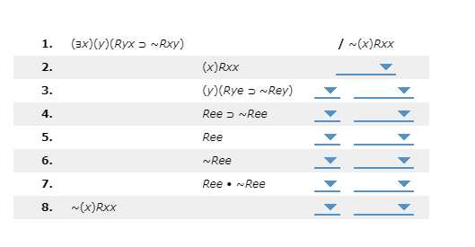 Solved 1. (∃x)(y)(Ryx⊃∼Rxy) /∼(x)RXX 2. (x) Rxx 3. (y)( Rye | Chegg.com