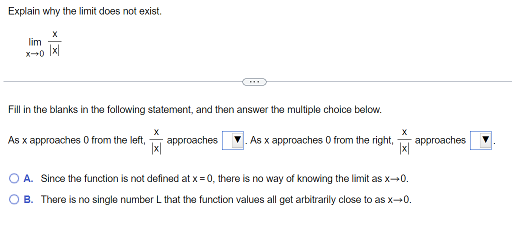 Solved Explain why the limit does not exist.limx→0x|x|Fill | Chegg.com