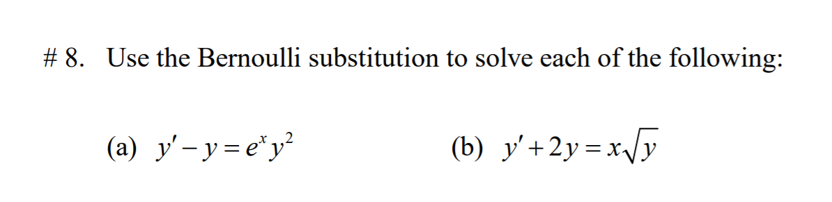 Solved #8. Use the Bernoulli substitution to solve each of | Chegg.com