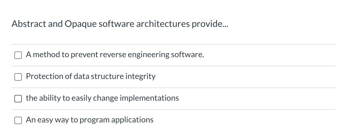 Solved Abstract and Opaque software architectures provide... | Chegg.com