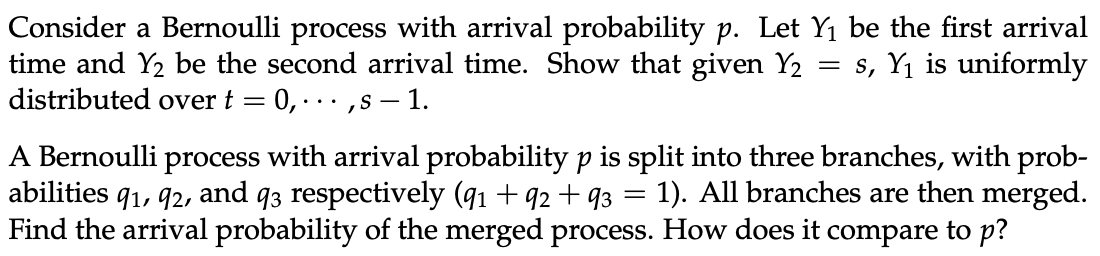 Solved Consider a Bernoulli process with arrival probability | Chegg.com