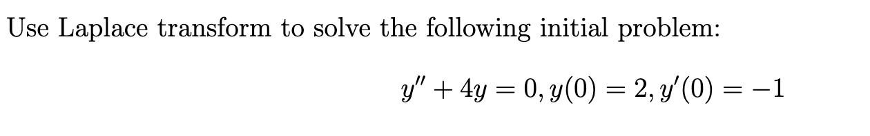 Solved Use Laplace transform to solve the following initial | Chegg.com