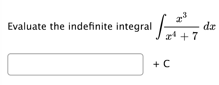 Solved Evaluate the indefinite integral ∫x4+7x3dx+C | Chegg.com