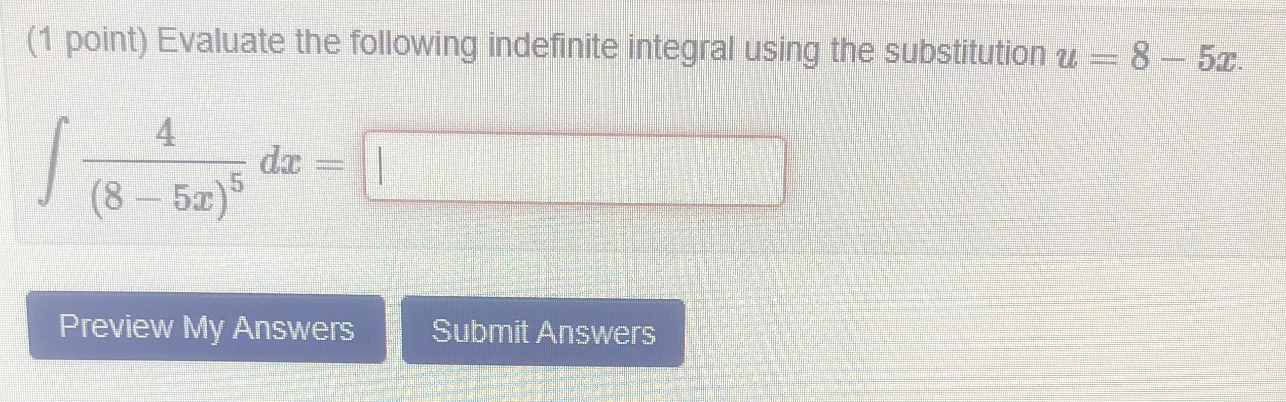 Solved (1 point) Evaluate the following indefinite integral | Chegg.com