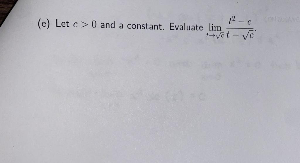Solved (e) Let c>0 and a constant. Evaluate limt→ct−ct2−c. | Chegg.com