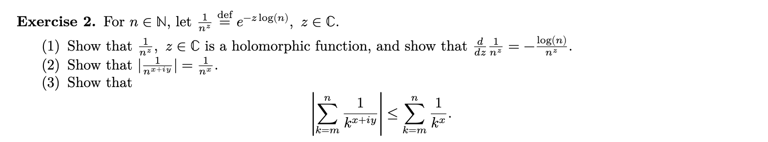 Solved Exercise 2. For n∈N, let nz1= def e−zlog(n),z∈C. (1) | Chegg.com Solved Exercise 2. For n∈N, let nz1= def e−zlog(n),z∈C. (1) | Chegg.com