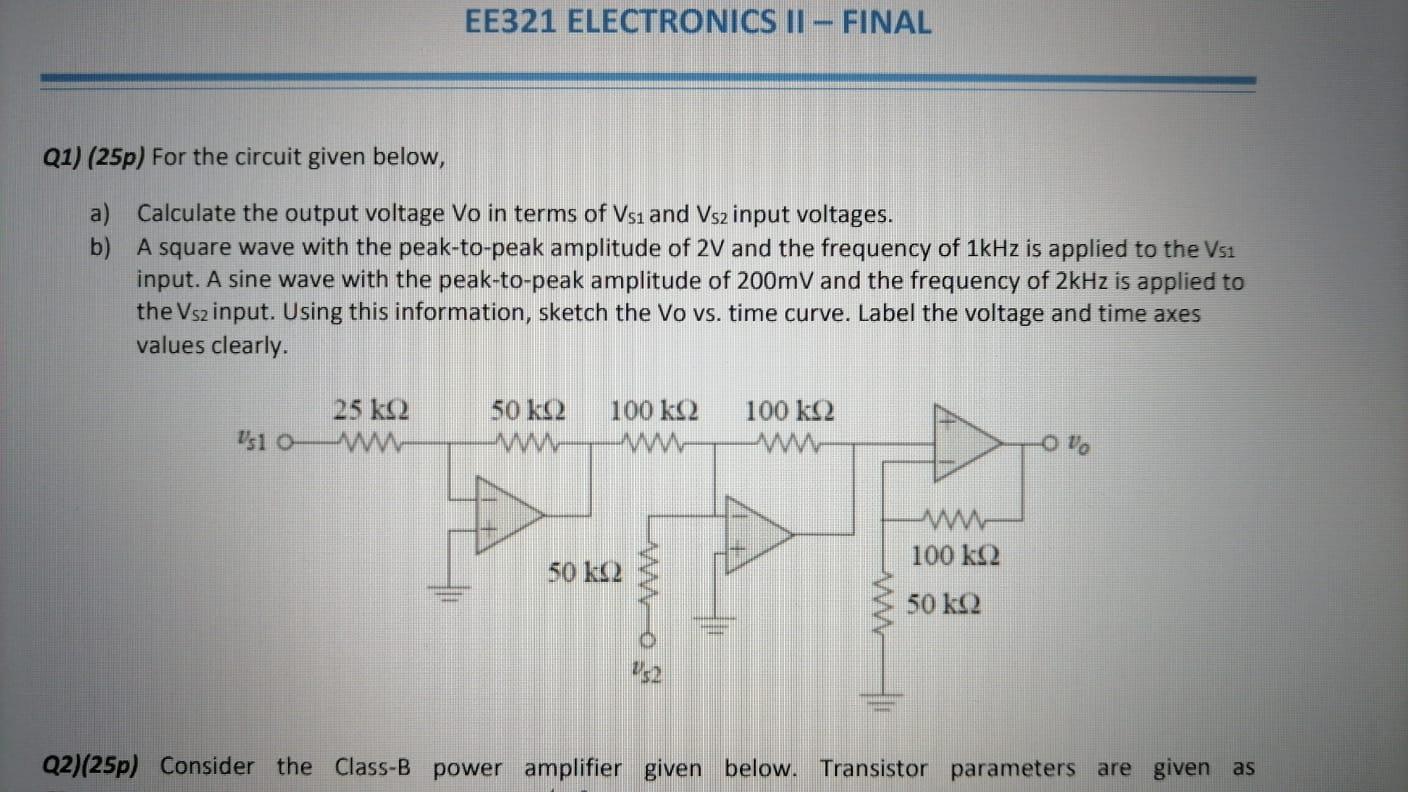 EE321 ELECTRONICS II - FINAL Q1) (25p) For the | Chegg.com