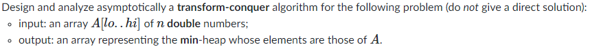 Solved Design and analyze asymptotically a transform-conquer | Chegg.com