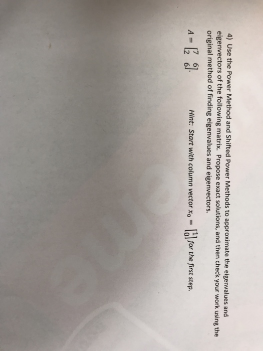 Solved 4) Use the Power Method and Shifted Power Methods to | Chegg.com
