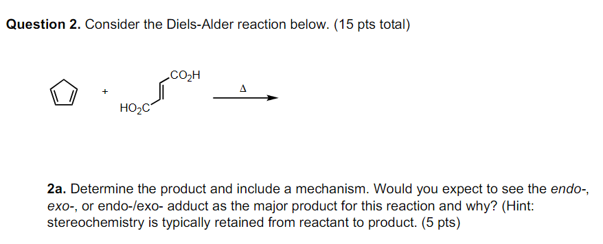 Solved Question 2. Consider the Diels-Alder reaction below. | Chegg.com