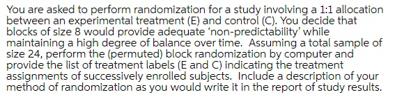 Solved You are asked to perform randomization for a study | Chegg.com