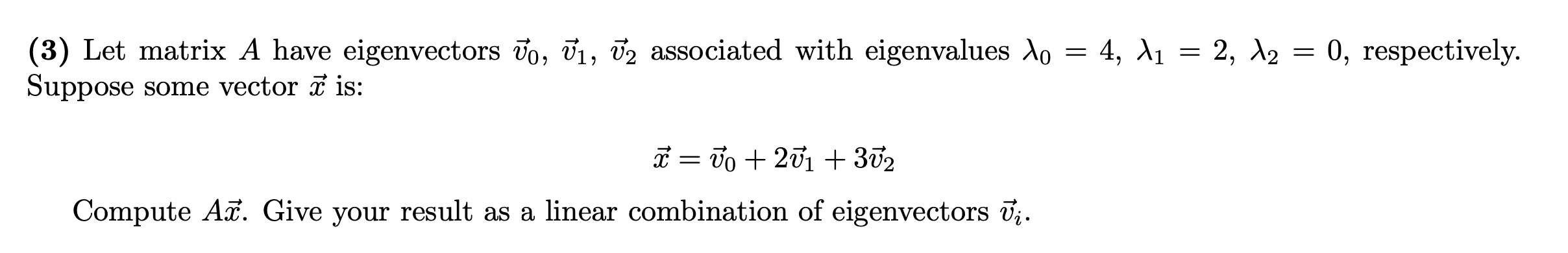 Solved (3) Let matrix A have eigenvectors v0,v1,v2 | Chegg.com