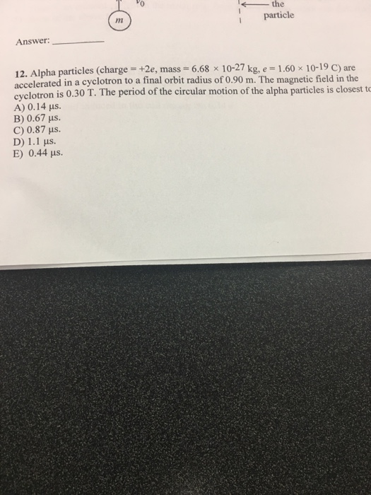 Solved Alpha particles (charge = +2e, mass = 6.68 times | Chegg.com