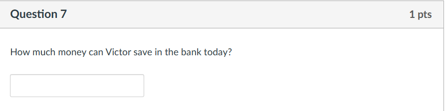 Solved How much money can Victor save in the bank today?With | Chegg.com