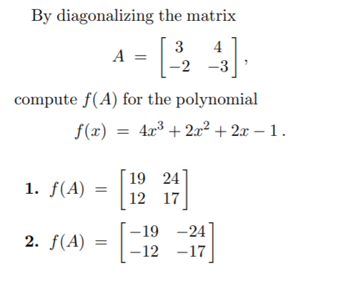 Solved By diagonalizing the matrix A = 3 4 -2 -3 compute | Chegg.com