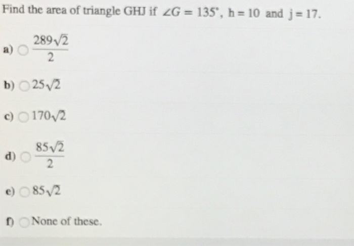 Solved Find the area of triangle GHJ if LG = 135, h = 10 and | Chegg.com