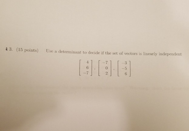 Solved & 3. (15 points) Use a determinant to decide if the | Chegg.com