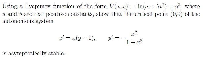 Solved Using a Lyapunov function of the form V(x,y) = ln(a + | Chegg.com