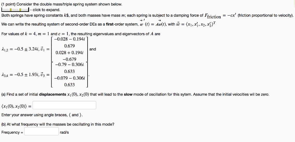 Solved (1 point) Consider the double mass/triple spring | Chegg.com