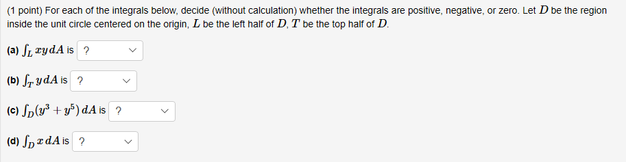 Solved (1 point) For each of the integrals below, decide | Chegg.com