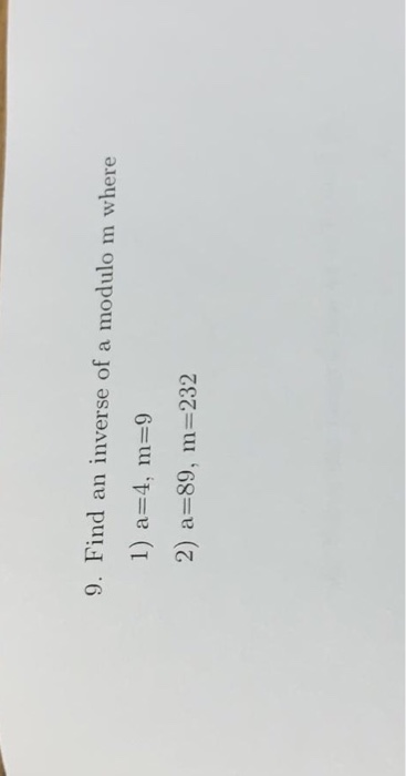 Solved 9 Find An Inverse Of A Modulo M Where 1 A 4 M 9 2