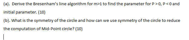 Solved (a). Derive the Bresenham's line algorithm for m>1 to | Chegg.com