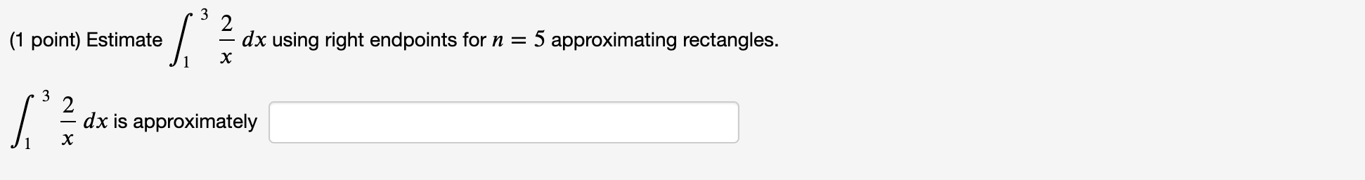Solved (1 point) Estimate 2 dx using right endpoints for n = | Chegg.com