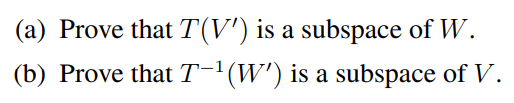 Solved Let T:V→W be a linear transformation. Let V′⊆V,W′⊆W | Chegg.com