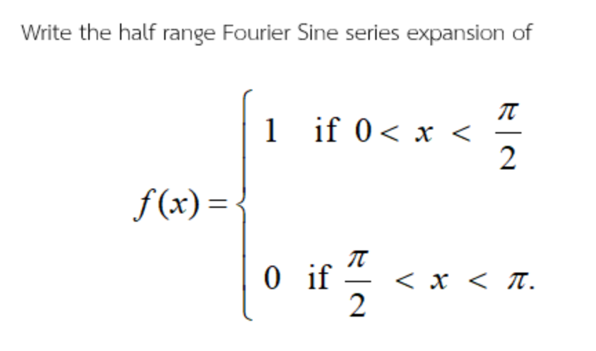 Solved Write the half range Fourier Sine series expansion of | Chegg.com
