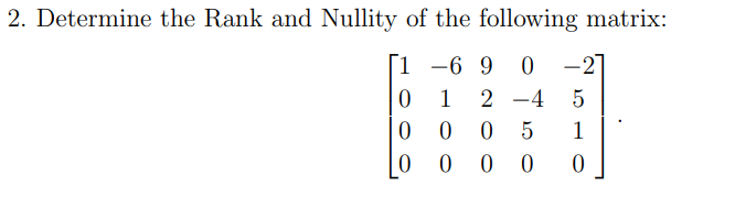 Solved 2. Determine the Rank and Nullity of the following | Chegg.com