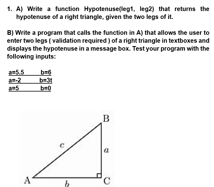 Solved 1. A) Write a function Hypotenuse(leg1, leg2) that | Chegg.com