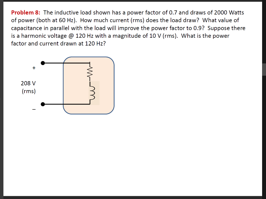 Solved Problem 8: The inductive load shown has a power | Chegg.com