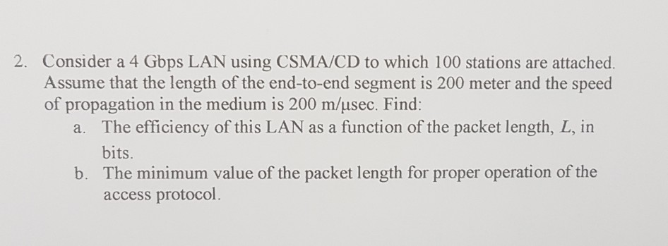 Solved Consider a 4 Gbps LAN using CSMA/CD to which 100 | Chegg.com
