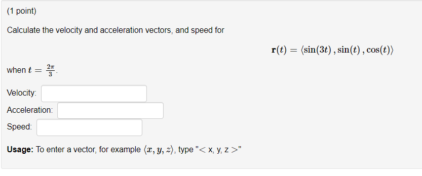 Solved (1 point) Calculate the velocity and acceleration | Chegg.com